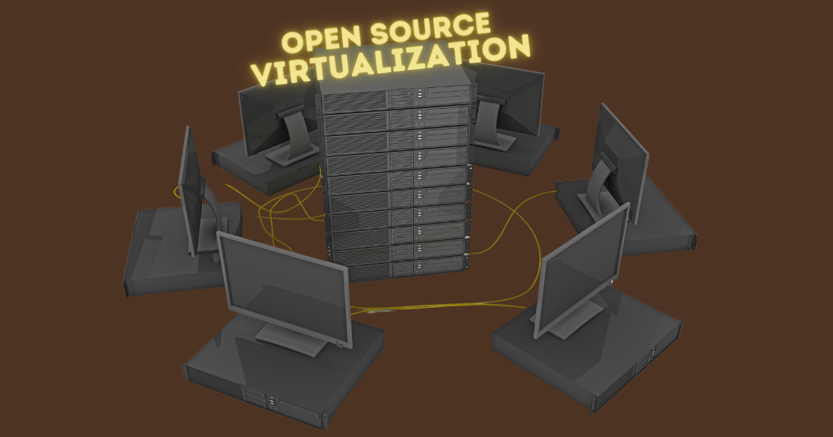 Understanding Open Source Virtualization And Its Benefits